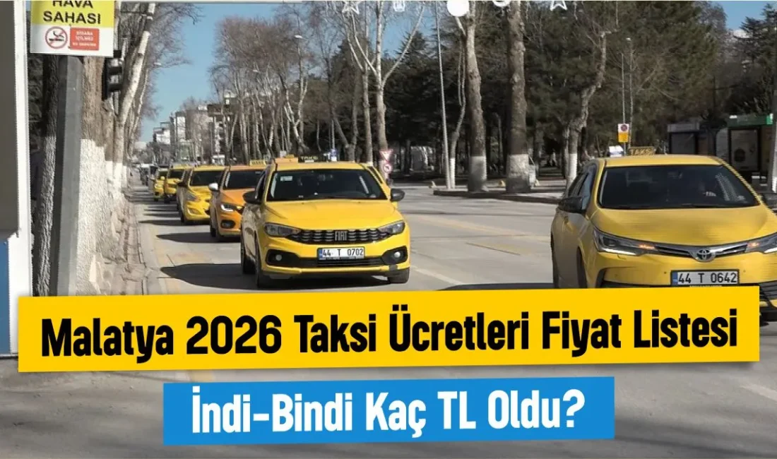 Malatya 2026 Taksi Ücretleri. İndi-Bindi Kaç TL? - Malatya Olay Haber